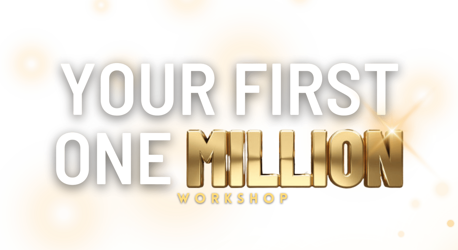 Your First One Million Workshop
